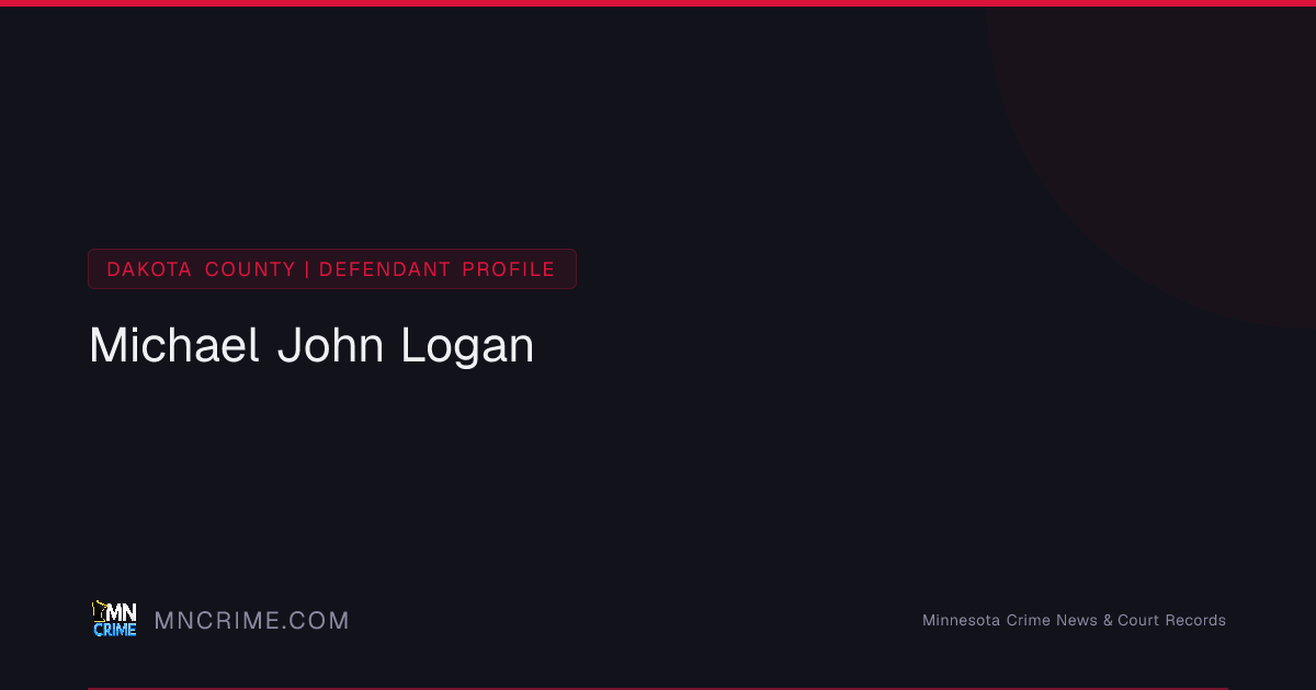 Michael John Logan — Criminal Record (Dakota County, MN) | MN CRIME ...