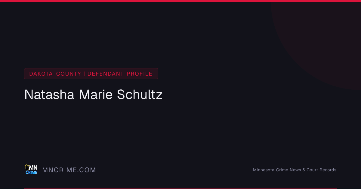 Natasha Marie Schultz — Criminal Record (Dakota County, MN) | MN CRIME ...