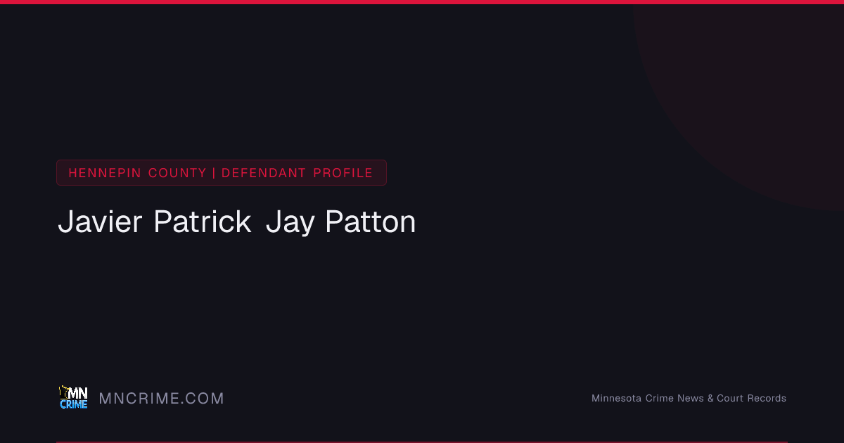 Javier Patrick Jay Patton — Criminal Record (Hennepin County, MN) | MN ...