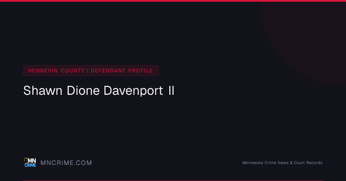 Shawn Dione Davenport II — Criminal Record (Hennepin County, MN) | MN ...