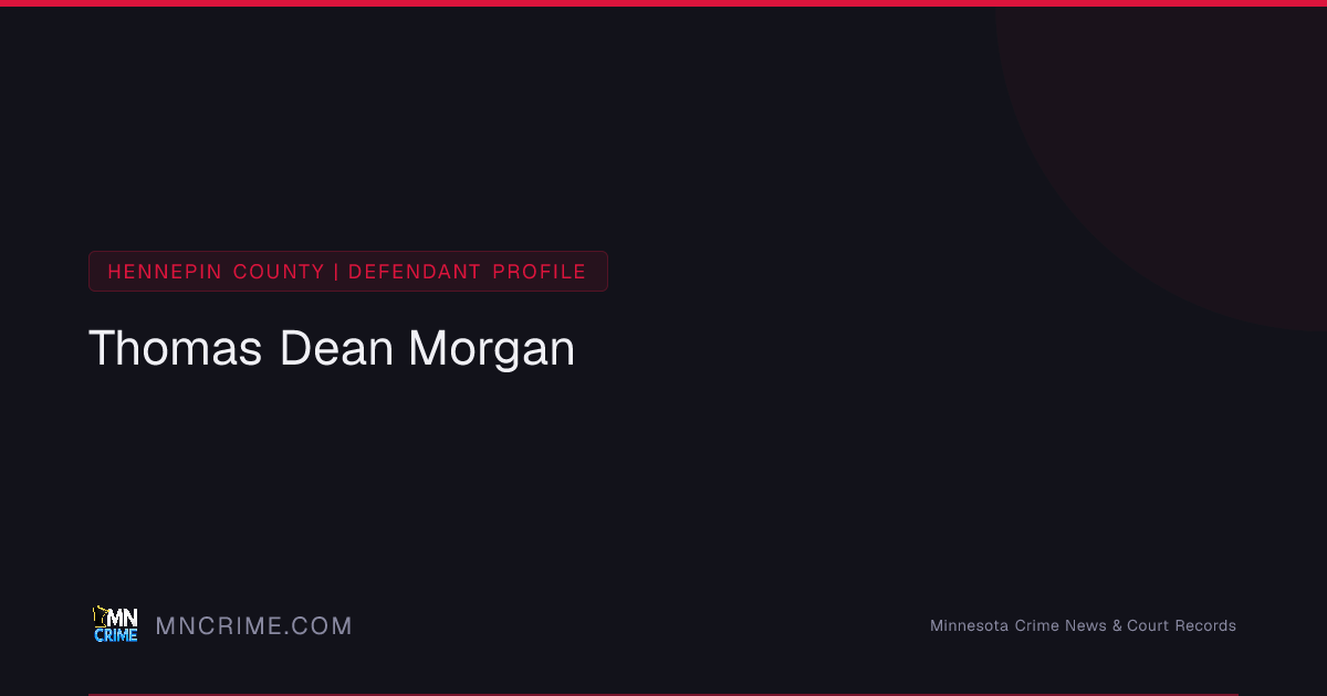 Thomas Dean Morgan — Criminal Record (Hennepin County, MN) | MN CRIME ...