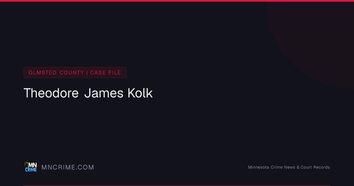 Theodore James Kolk — Olmsted County | MN CRIME