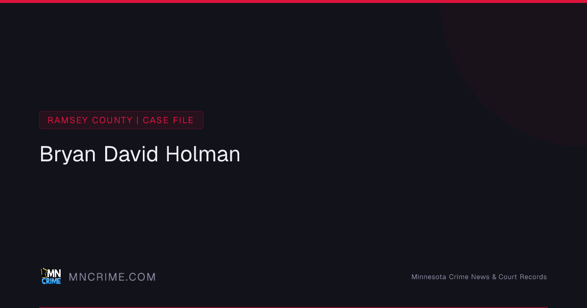 Bryan David Holman — Ramsey County | MN CRIME