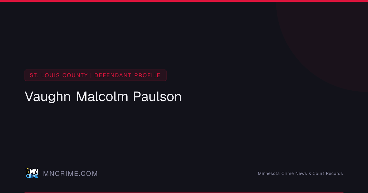 Vaughn Malcolm Paulson — Criminal Record (St. Louis County, MN) | MN ...